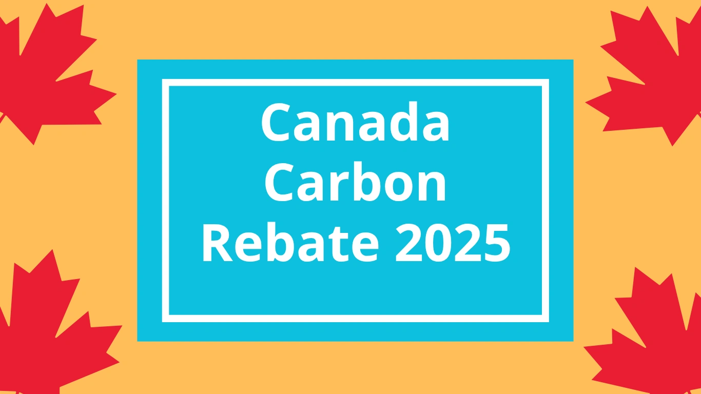 Canada Carbon Rebate Coming in July 2025? Here’s What You Need to Know