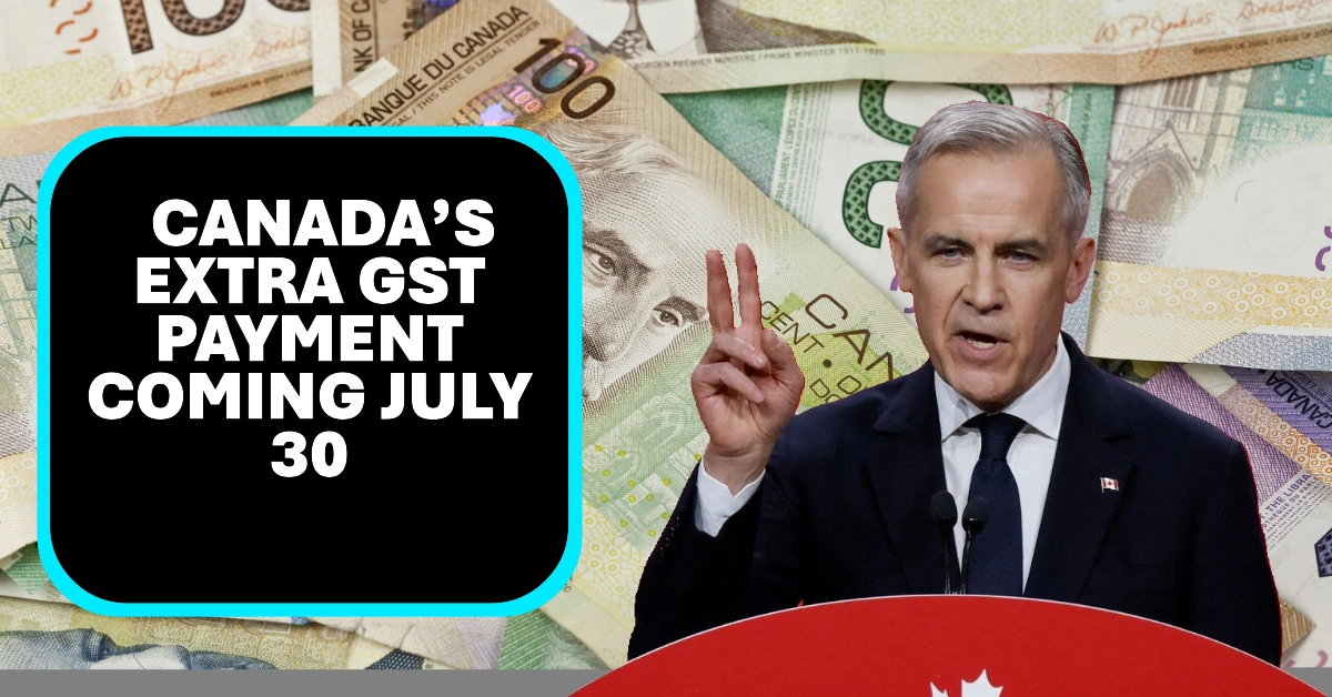 Canada’s Extra GST Payment Coming July 30