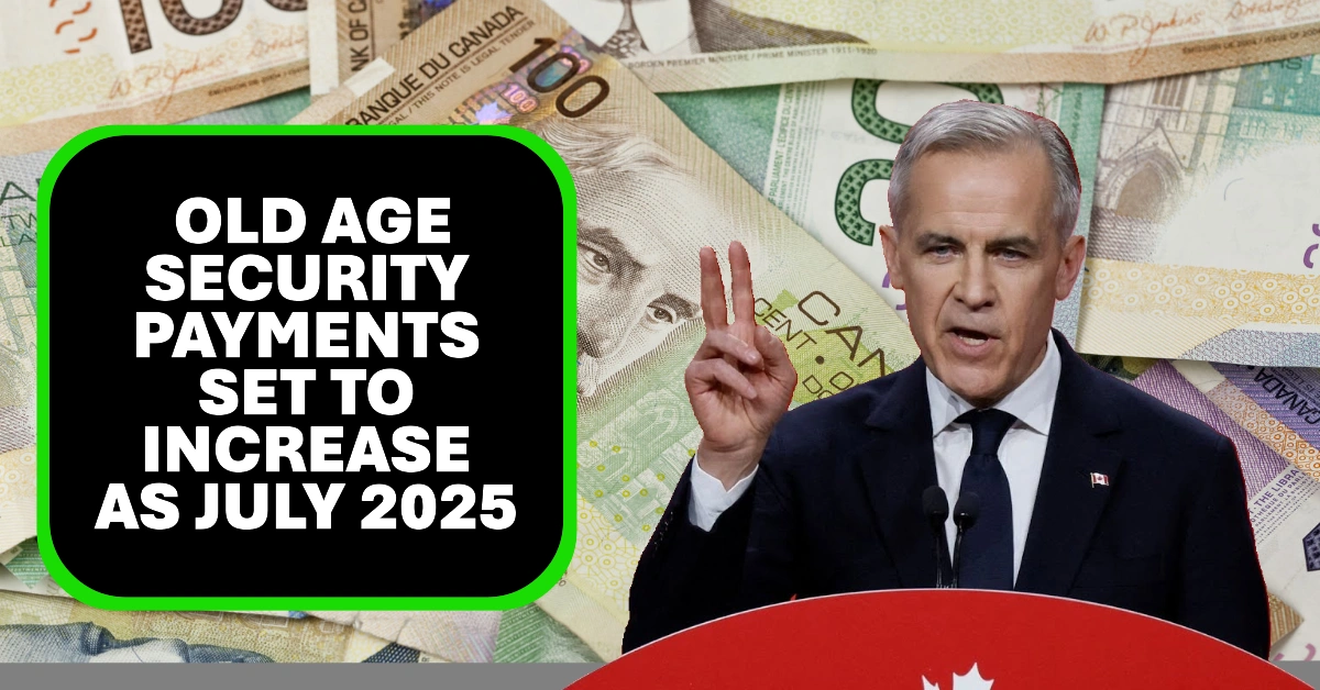 Old Age Security Payments Set to Increase as July 2025